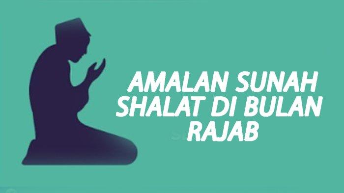 Shalat Sunah Rajab 1446 H/2025 Mulai Jam Berapa? Ini Waktu Pelaksanaan ...