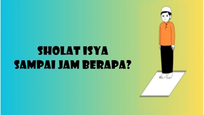Sholat Isya Sampai Jam Berapa, Simak Penjelasan Ustadz Adi Hidayat ...