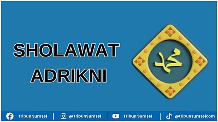 Sholawat Adrikni Lengkap Tulisan Arab, Latin dan Terjemahan Bahasa ...