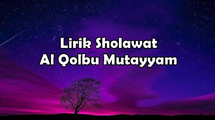 Sholawat Al Qolbu Mutayyam Versi Ai Khodijah, Lengkap Tulisan Arab ...