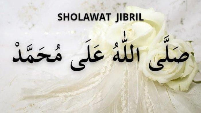 Sholawat Jibril Latin dan Artinya, Shalallaahu Ala Muhammad Shollallahu Alaihi Wasallam ...