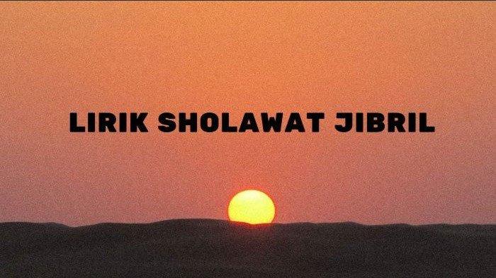 Lirik Sholawat Jibril Viral di Tiktok, Lengkap Tulisan Arab, Latin dan Terjemahan Indonesia ...