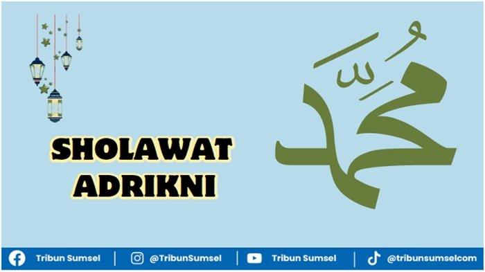 Sholawat Adrikni Arab dan Artinya Beserta Keutamaan Mengamalkan 100x ...
