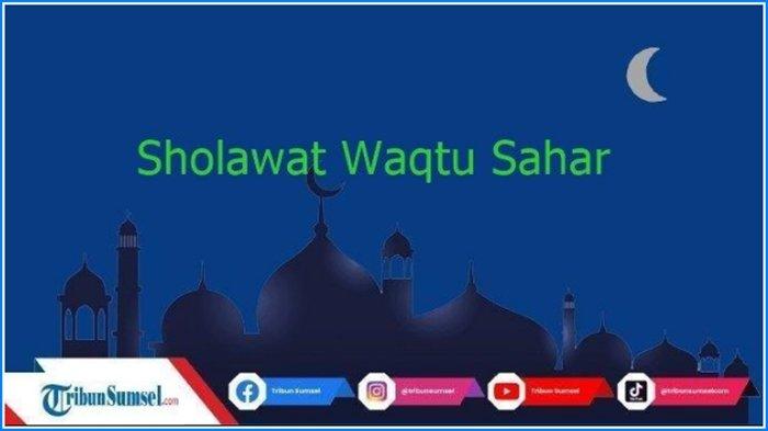 Sholawat Waqtu Sahar Nurul Musthofa Teks Arab Latin dan Artinya, Telah Lahir Cahaya ...