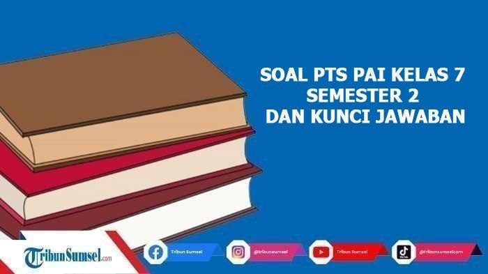 Soal PTS PAI Kelas 7 Semester 2 dan Kunci Jawaban, Lengkap Link Download PDF di Sini ...