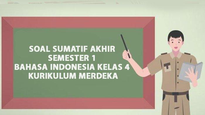 25 Soal Sumatif Akhir Semester 1 Bahasa Indonesia Kelas 4 Kurikulum Merdeka 2024 dan Kunci ...