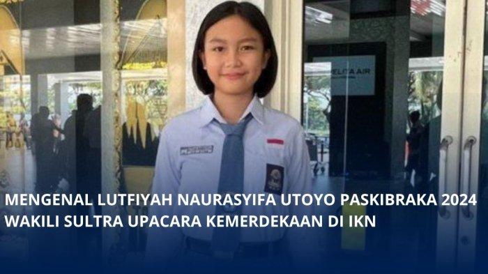 Sosok Lutfiyah Naurasyifa Utoyo Paskibraka Nasional 2024 yang Bertugas di IKN, Berniat Jadi ...