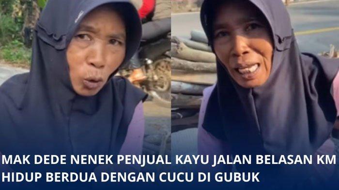 Sosok Mak Dede Nenek Jual Kayu Bakar Jalan Belasan Km dengan Cucu ...