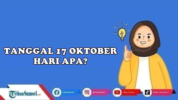 Tanggal 17 Oktober 2024 Memperingati Hari Apa? Ini Daftarnya, Ternyata ...