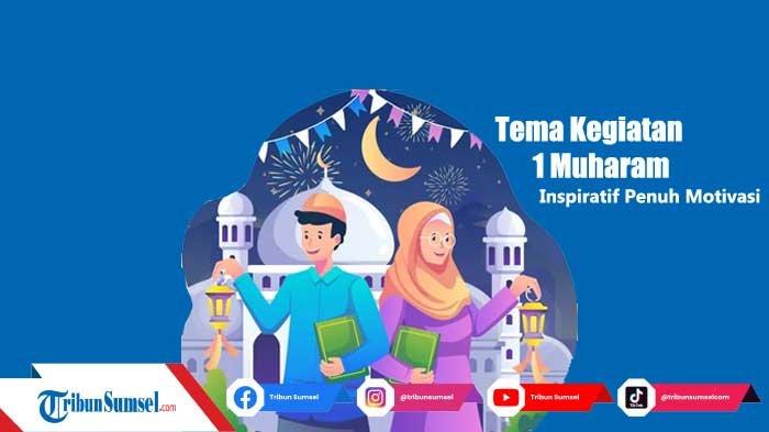 60 Ide Tema Kegiatan 1 Muharram yang Inspiratif Penuh Motivasi untuk ...