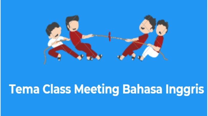 15 Tema Class Meeting Bahasa Inggris, Menarik dan Memotivasi ...