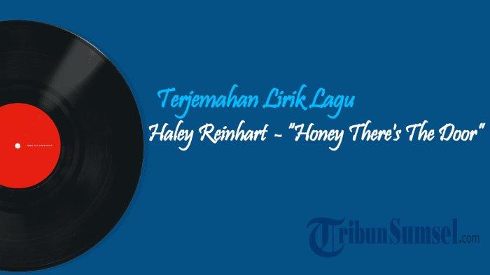 Terjemahan Lirik Lagu Honey There's The Door - Haley Reinhart - Tribunsumsel.com