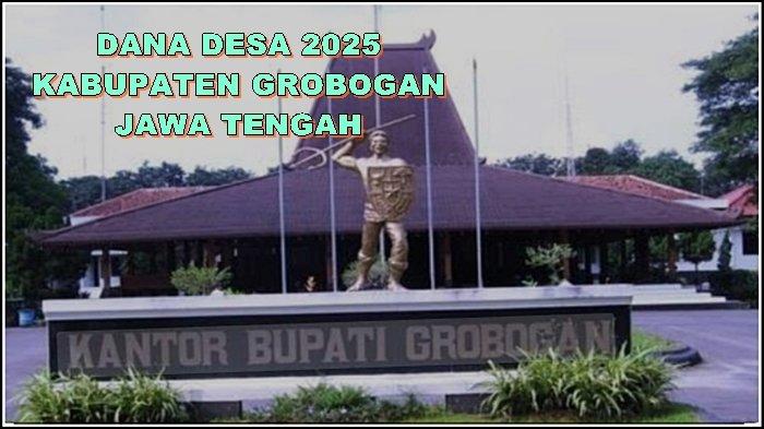 Daftar Desa Penerima Dana Desa 2025 Kabupaten Grobogan Jawa Tengah ...