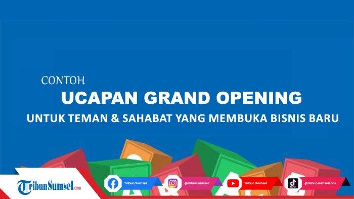 15 Ucapan Grand Opening Terbaru, Untuk Teman dan Sahabat yang Membuka ...