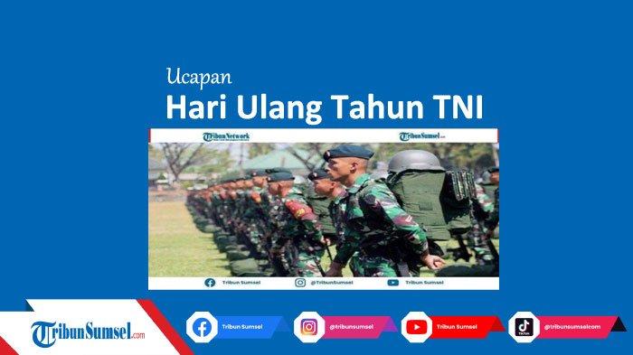 30 Kata Ucapan Selamat Hari Ulang Tahun (HUT) TNI Ke-77 Pilihan Terbaik ...