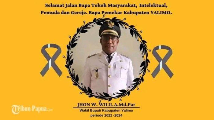 Wakil Bupati Kabupaten Yalimo Papua, Jhon Wilil Dikabarkan Meninggal ...