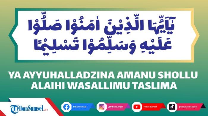 Arti Ya Ayyuhalladzina Amanu Shollu Alaihi Wasallimu Taslima, Bacaan ...