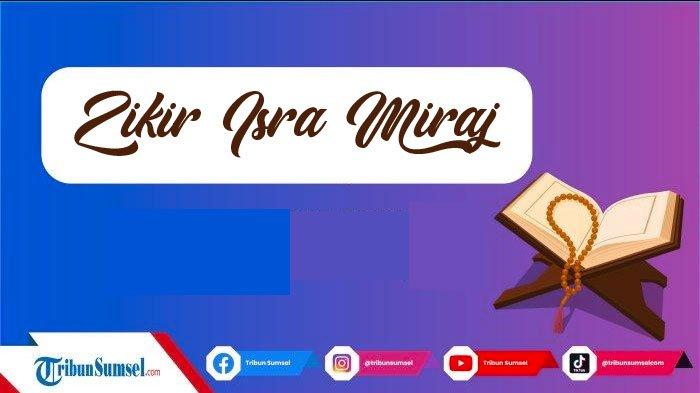 Zikir Isra Miraj Latin dan Terjemahannya, Lengkap Mudah Dibaca, Amalan ...