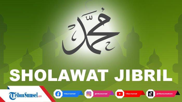 Lirik Sholawat Jibril ‘Shollallahu Ala Muhammad’ Lengkap Latin Arab dan Terjemahan ...