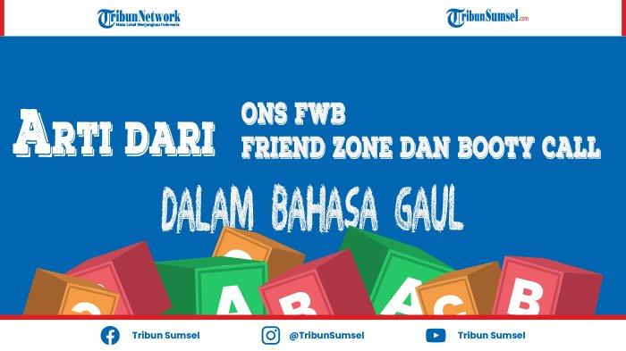 Apa Arti ONS, FWB, Booty Call dan Friendzone dalam Bahasa Gaul ? Kenali ...