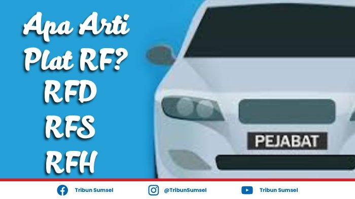 Apa Arti Plat RF, RFX, RFS, RFP, RFD, Plat Nomor Kendaraan Bukan Untuk ...