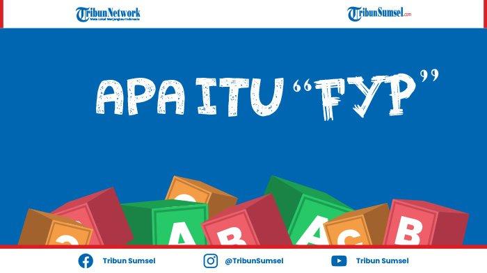 Apa Itu FYP, Kata Populer di Aplikasi Video Tiktok Bisa Tingkatkan ...