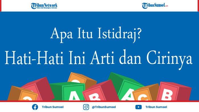 Istidraj Adalah Apa? Berasal dari Kosa Kata Bahasa Arab, Ini Arti dan ...