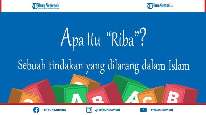 Apa Itu Riba? Tindakan yang Dilarang dalam Islam, Ini Arti, Hukum dan ...
