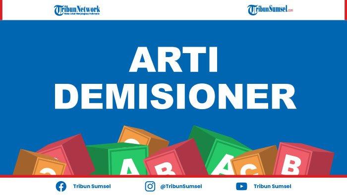 Arti Demisioner, Demisoner Adalah? Hasil KLB Partai Demokrat Tetapkan ...