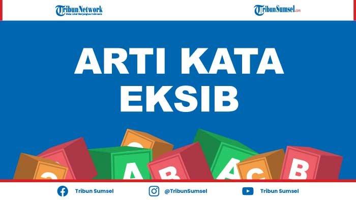 Arti Eksib Kosa Kata Bahasa Gaul yang Viral Karena Kasus Siskae ...