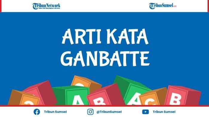 Arti Ganbatte Kosa Kata Bahasa Jepang Populer, Berikut Penjelasan Waktu ...