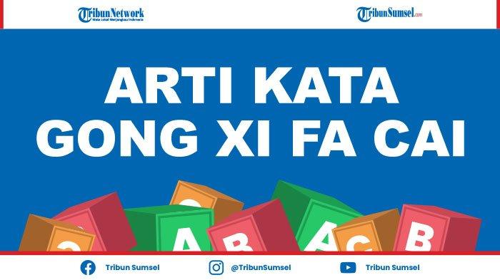 Arti Gong Xi Fa Cai yang Sering Digunakan pada Saat Imlek, Berikut Penjelasan dan Sejarah ...
