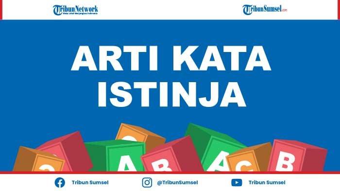 Arti Istinja Adalah? Kosa Kata Bahasa Arab Populer, Berikut Penjelasan ...