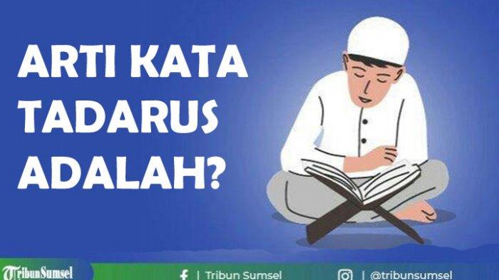 Arti Kata Tadarus Adalah? Ini Pahala dan Keutamaan Tadarus Al Quran di ...