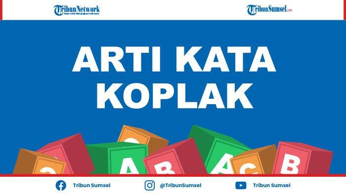 Arti Koplak Kosa Kata Bahasa Gaul yang Sering Disebut di Medsos ...