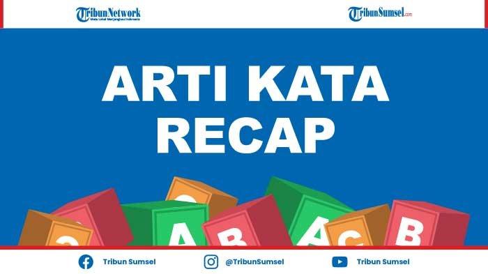 Arti Recap Kosa Kata yang Sedang Viral di Instagram, Berikut Penjelasan ...