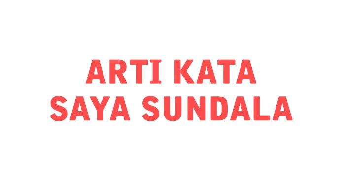 Arti Saya Sundala, Bahasa Gaul Populer Asal Makassar yang Populer di ...