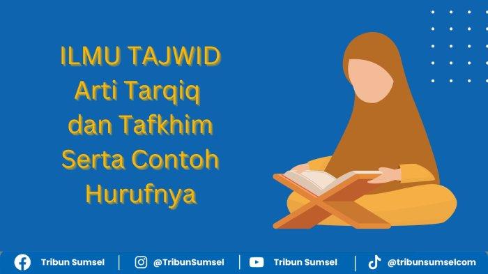 Arti Tarqiq dan Tafkhim, Istilah dalam Ilmu Tajwid Mempelajari Bahasa ...