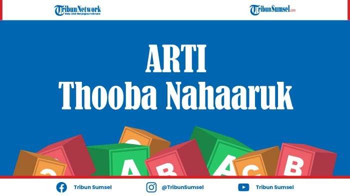 Arti Thooba Nahaaruk Kosa Kata Bahasa Arab Populer, Berikut Penjelasan ...