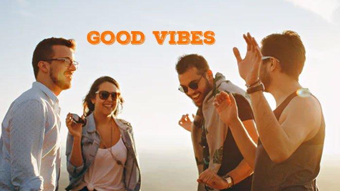 Arti Vibes, Morning Vibes, Good Vibes Only, Secara Bahasa dan Istilah ...