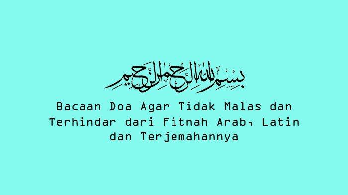 Bacaan Doa Agar Tidak Malas dan Terhindar dari Fitnah Arab, Latin dan ...