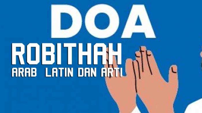 Bacaan Doa Robithah Lengkap Latin, Arab dan Terjemahan Indonesia ...