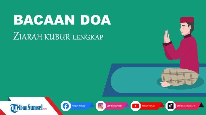Bacaan Doa Ziarah Kubur Sebelum Ramadan Lengkap Tulisan Arab Latin dan ...