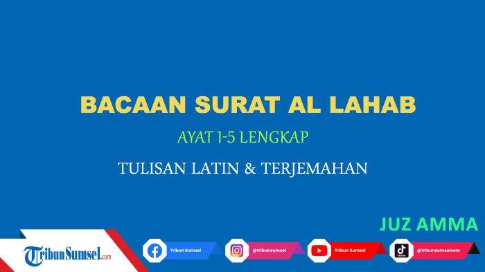 Bacaan Surat Al Lahab Ayat 1-5 Lengkap Dengan Latin dan Terjemahan, Bacaan Juz Amma - Halaman ...