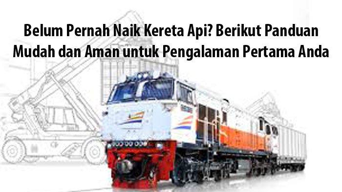 Panduan (Cara) Mudah dan Aman Naik Kereta Api Bagi Pemula, Beli Tiket ...