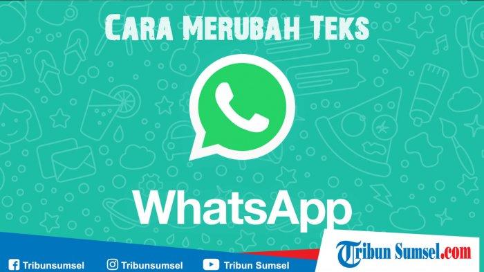 Cara Mengubah Tulisan WhatsApp (WA) Menjadi Huruf Tebal, Miring Hingga ...