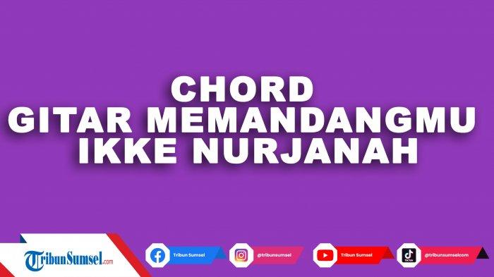 Chord Gitar Memandangmu Walau Selalu Viral di Tiktok, Memandangmu Ikke ...