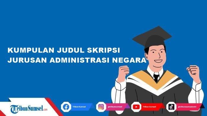 Kumpulan Contoh Judul Skripsi Jurusan Administrasi Negara Metode ...