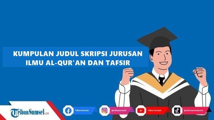 Kumpulan Contoh Judul Skripsi Jurusan Ilmu Alquran dan Tafsir Metode ...