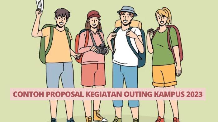 Contoh Proposal Kegiatan Outing Kampus 2023, Lengkap Dalam Bentuk Word dan PDF - Tribunsumsel.com